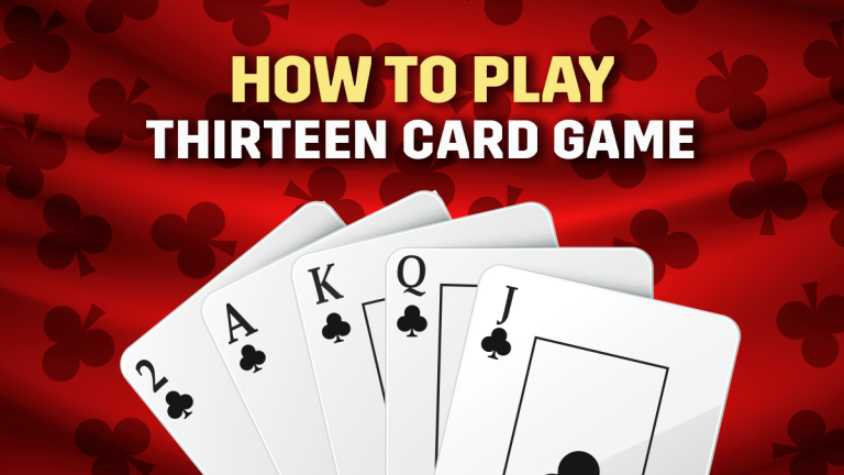 How To Play Thirteen Card Game - Rules & Game Play