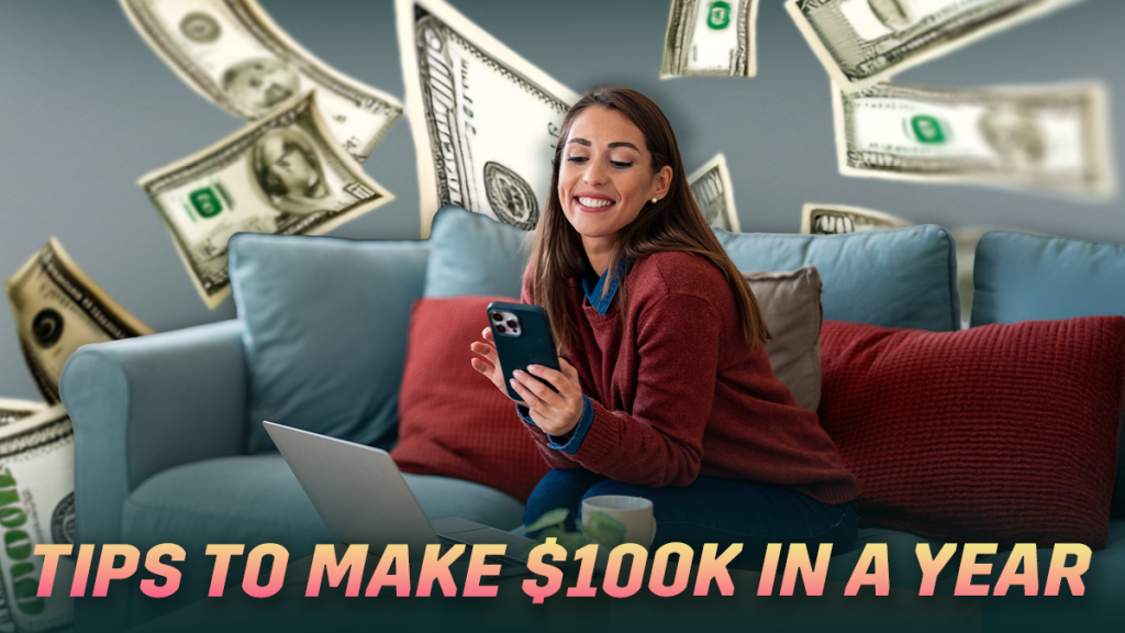 How to Make 100k in a Year: Your 2025 Guide with 15 Strategies