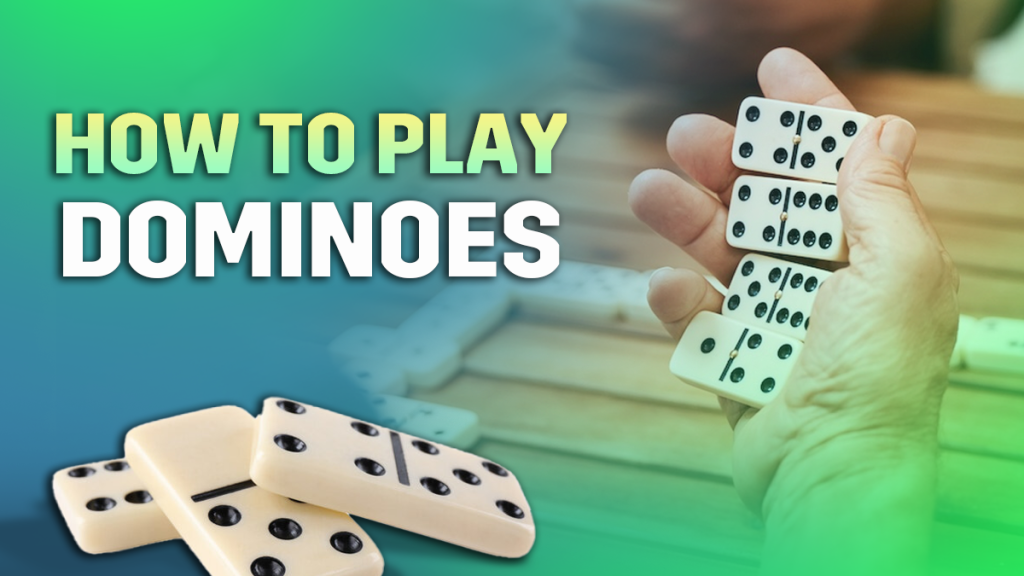 How to Play Dominoes, Rules and Strategies Explained